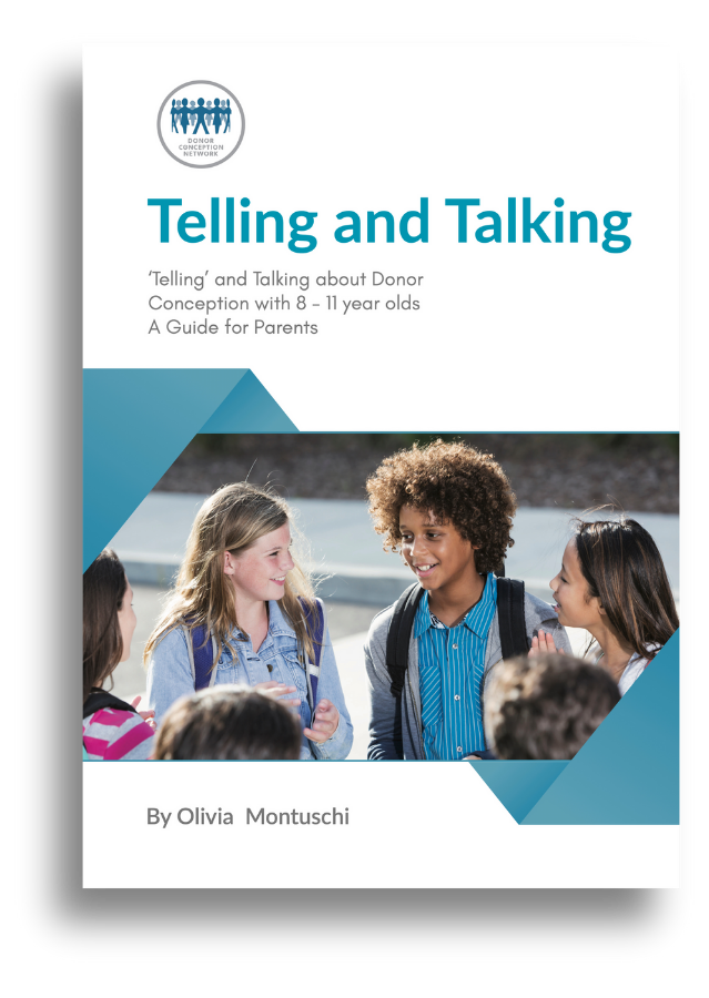 Telling and Talking about Donor Conception with 8-11 year olds - A Guide for Parents